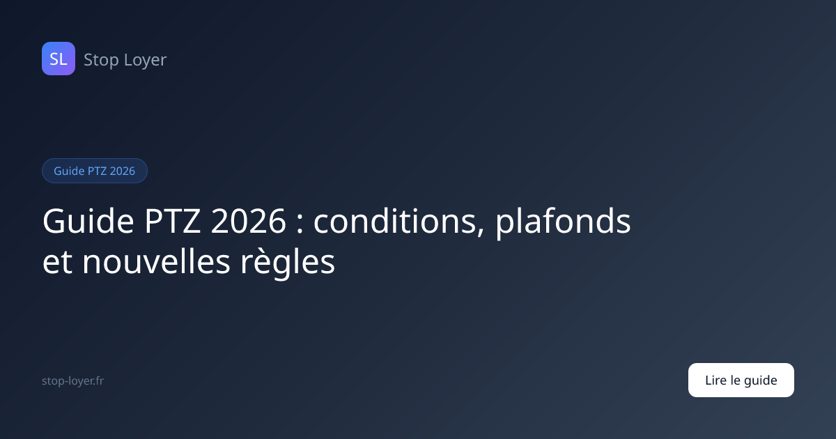 Guide PTZ 2026 : conditions, plafonds et nouvelles règles | STOP-LOYER.FR